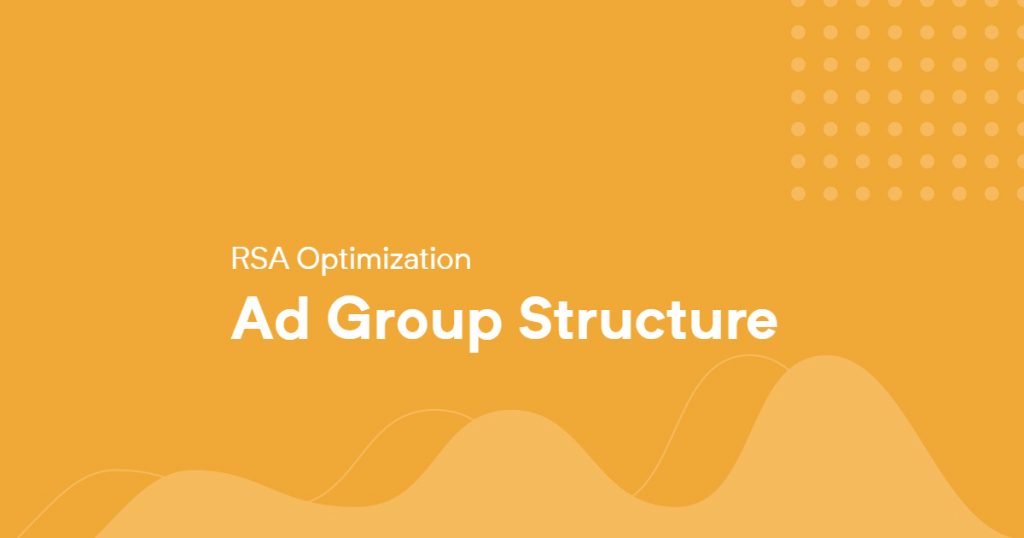 How to Create Proper Keyword Themed Ad Groups for Google Ads Accounts ...